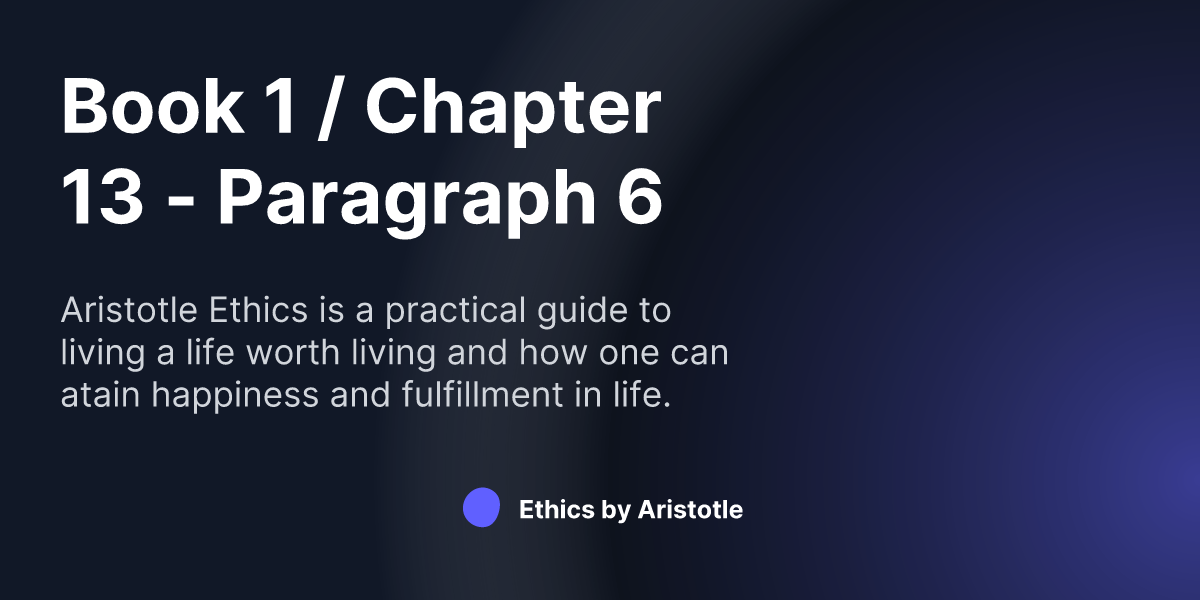 Book 1 / Chapter 13 - Paragraph 6 - Distinction of Virtue: Intellectual ...