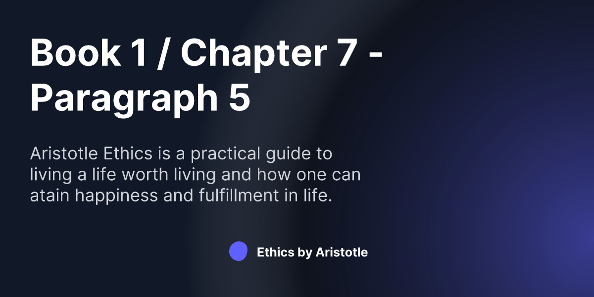 Book 1 / Chapter 7 - Paragraph 5 - The Function of Man and the Chief ...